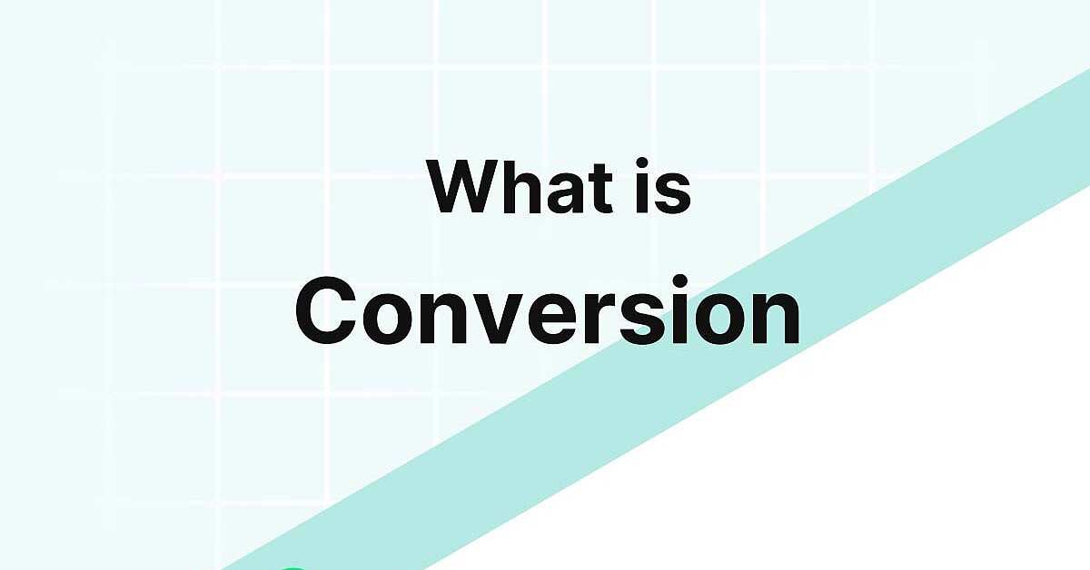 What is a conversion in the context of internet