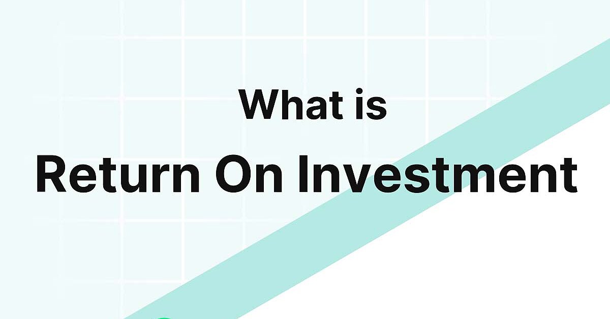 Return On Investment (ROI)